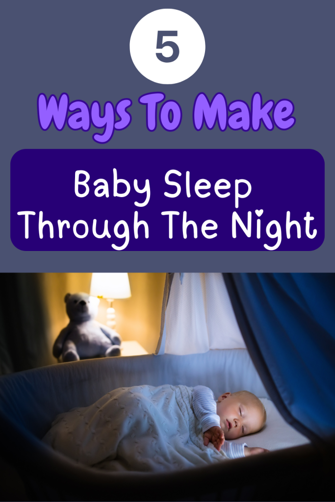 5 Ways to Make Baby Sleep Through the Night! - Parenting with Sara
