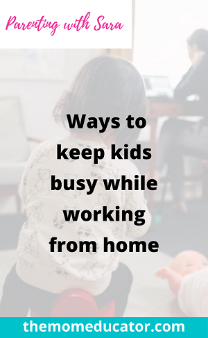 Ways to Keep Child Busy While Working From Home - Parenting with Sara